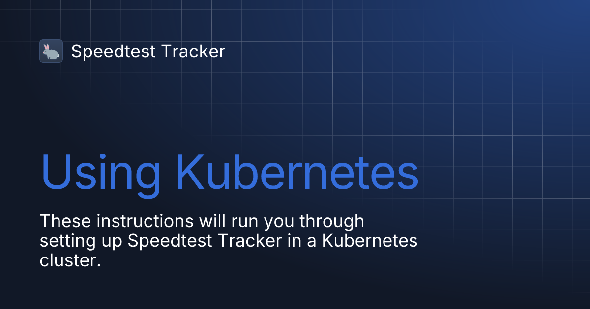 Using Kubernetes | Speedtest Tracker